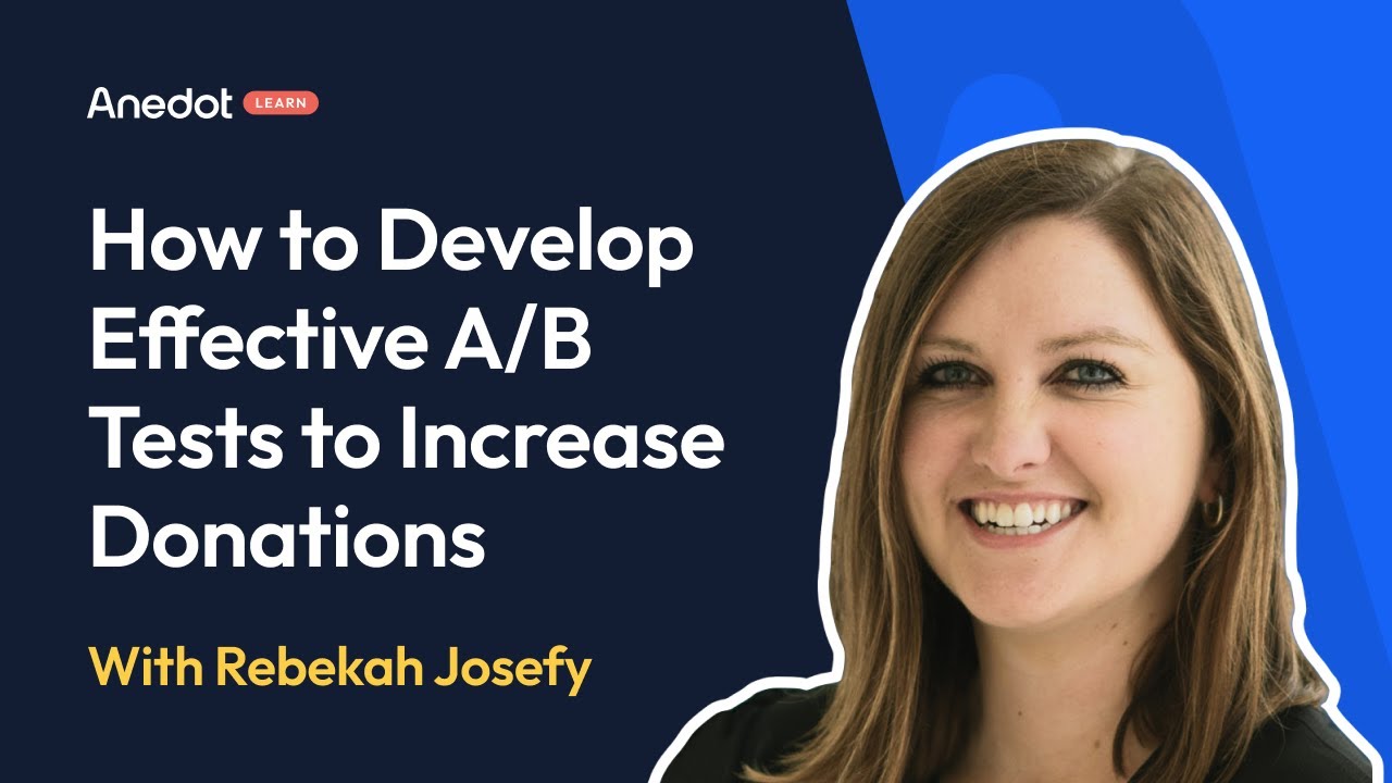Anedot Learn: How to Develop Effective A/B Tests to Increase Donations ...