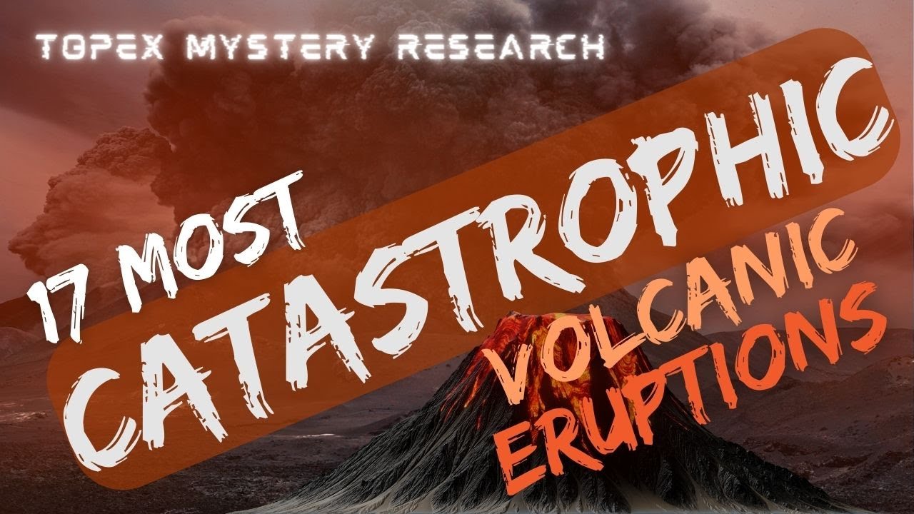 17 MOST CATASTROPHIC VOLCANIC ERUPTIONS IN HISTORY - YouTube