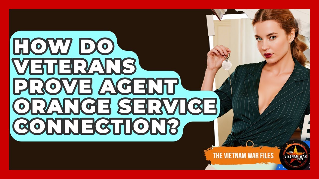 How Do Veterans Prove Agent Orange Service Connection? - The Vietnam ...