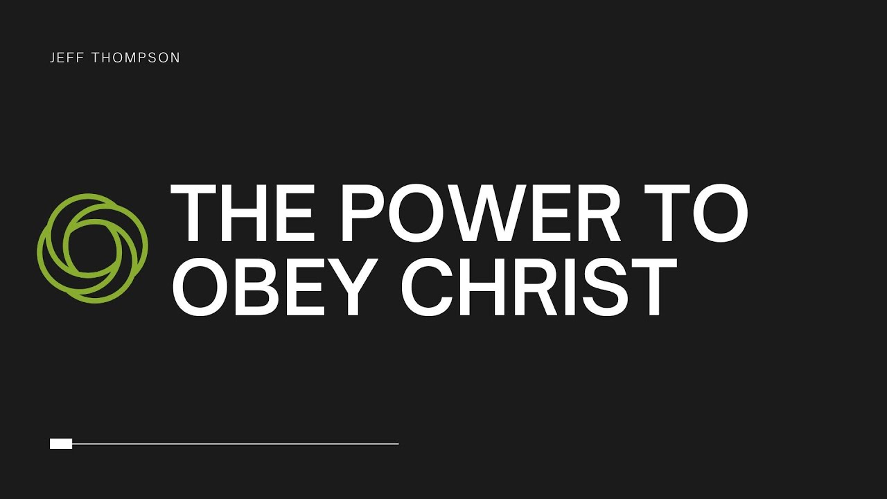 The Power to Obey Christ - YouTube