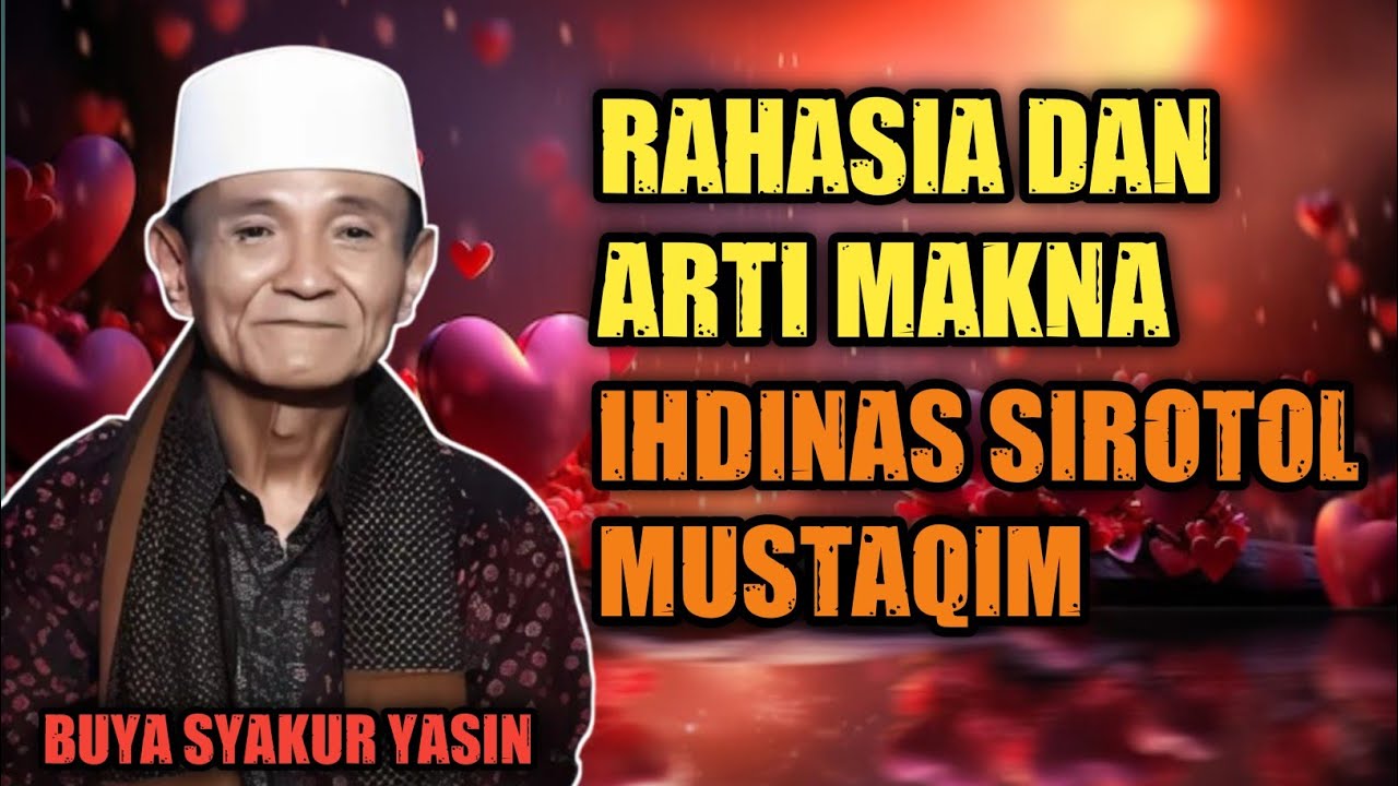 BUYA SYAKUR YASIN - MISTERI ARTI MAKNA IHDINASHIROTOL MUSTAQIM - YouTube