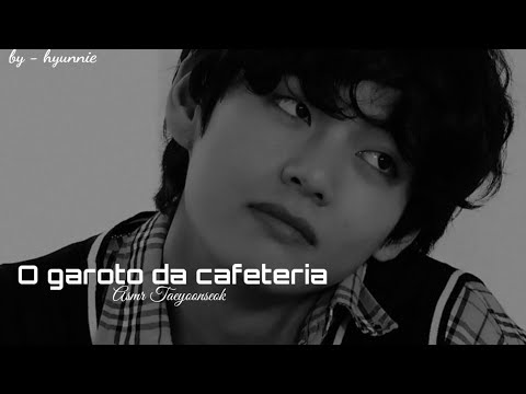 ❣ ASMR TAEYOONSEOK | ❝O GAROTO DA CAFETERIA❞