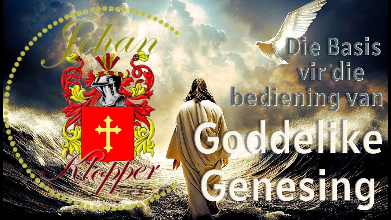 Die Basis vir die Bediening van Goddelike Genesing - YouTube
