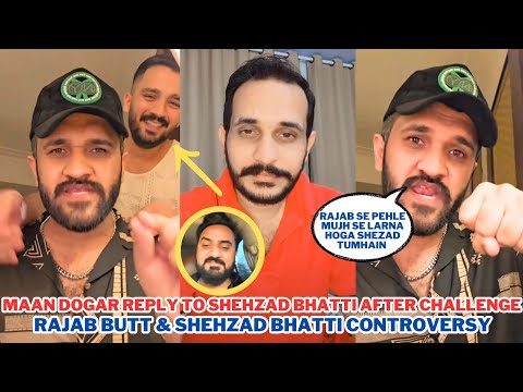Maan Dogar Reply To Shahzad Bhatti After Challenge | Rajab Butt & Shahzad Bhatti Controversy 