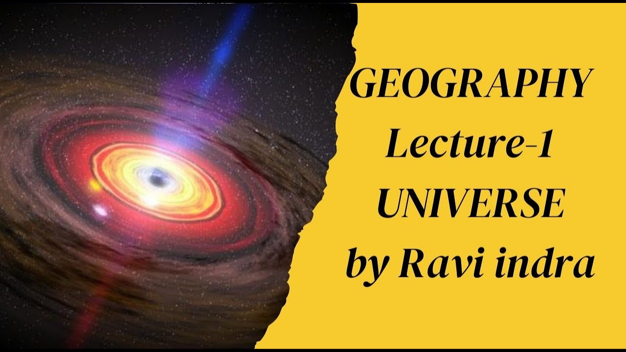 Geography lecture 1 of universe formation for upsc pcs and other one ...