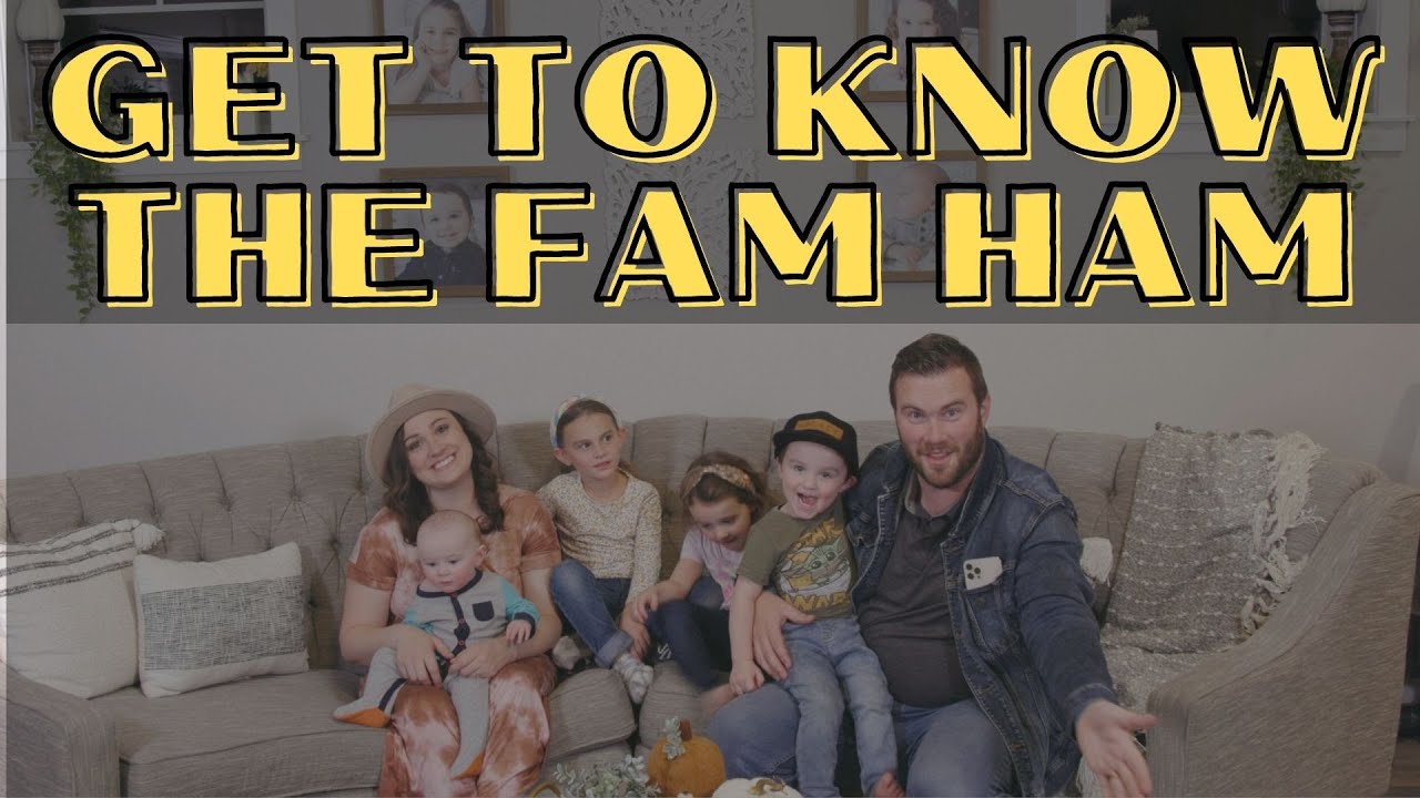 Get To Know The Fam Ham - YouTube