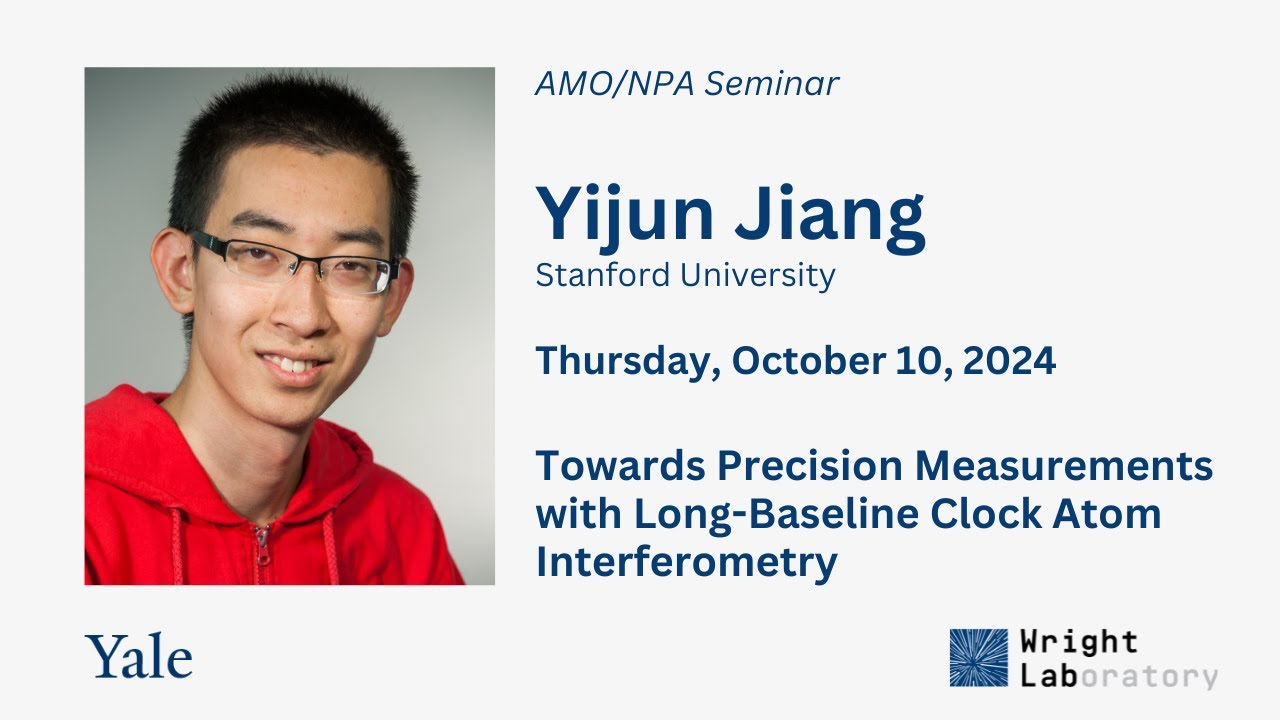 Yale Wright Lab NPA Seminar: Yijun Jiang, Stanford University - YouTube