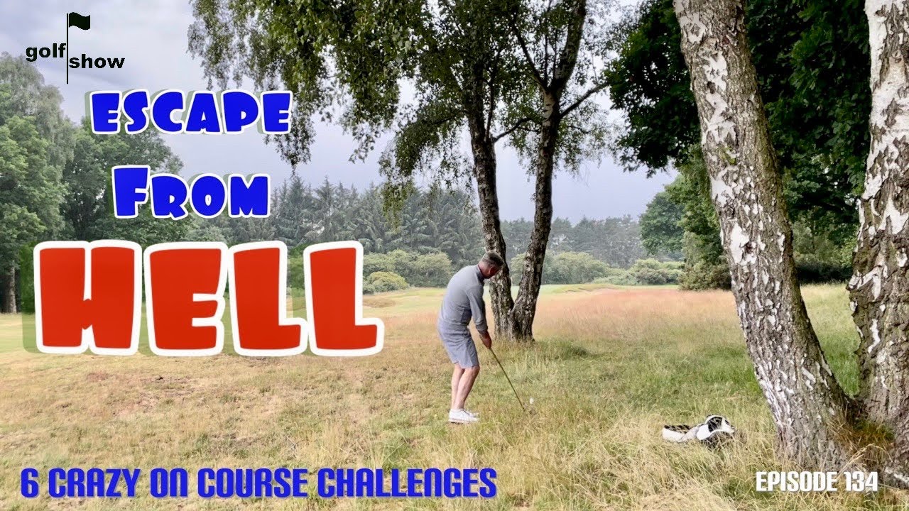 Golf Show Episode 134 | Escape from HELL - 6 Crazy on course challenges ...