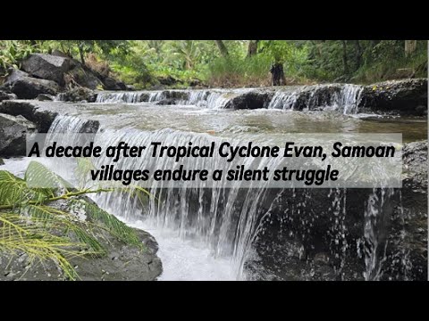 A decade after Tropical Cyclone Evan, Samoan villages endure a silent ...