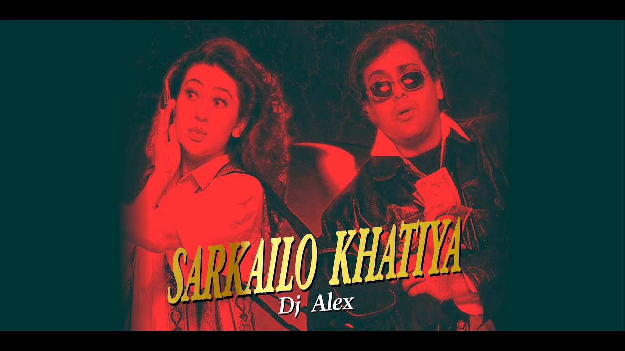 Sarkai Lo Khatiya Dj Alex Raja Babu Song Govinda, Karishma Kapoor Kumar ...
