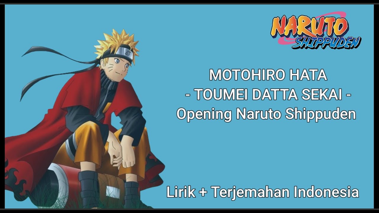 Lirik lagu Motohiro Hata - Toumei Datta Sekai ( Opening Naruto Shippuden ) + Terjemahan ...