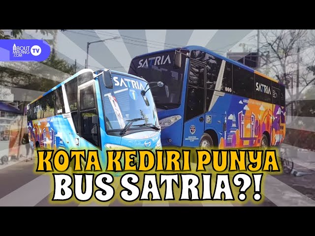 KOTA KEDIRI PUNYA BUS BERNAMA SATRIA?! MALANG KAPAN