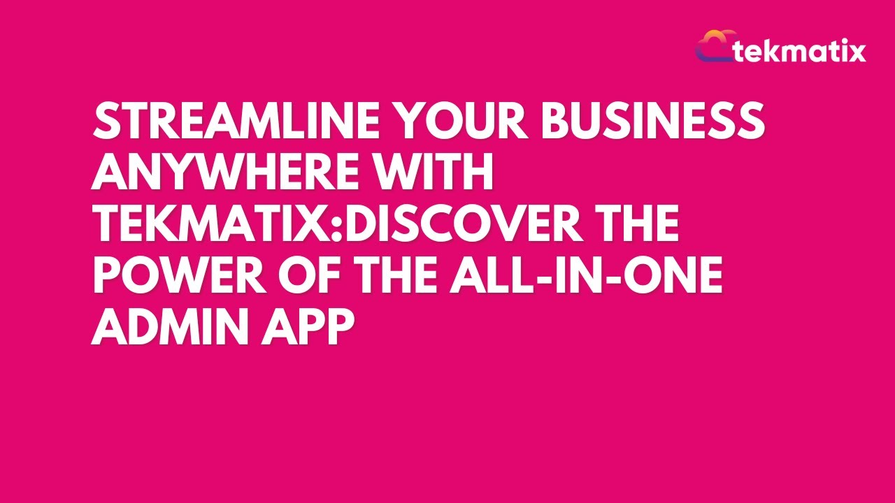 Streamline Your Business Anywhere with Tekmatix:Discover the Power of ...