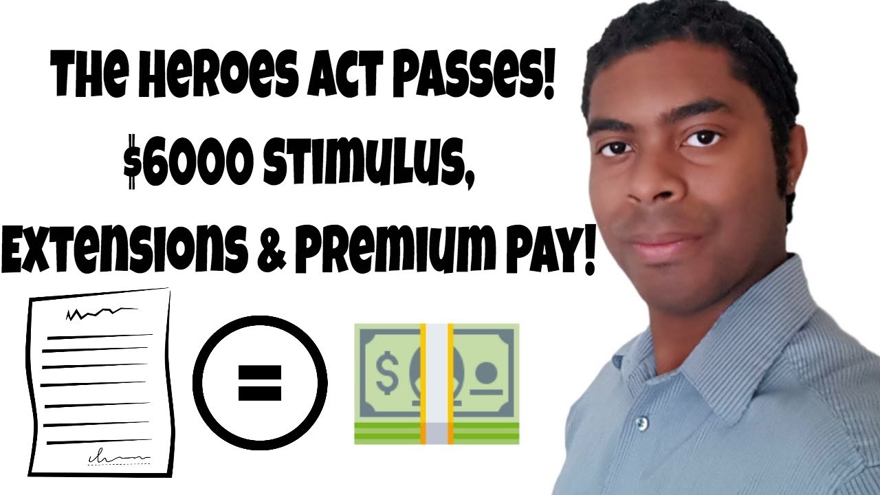 Heroes Act Passed! $6000 Stimulus, Unemployment Extension, Premium Pay ...