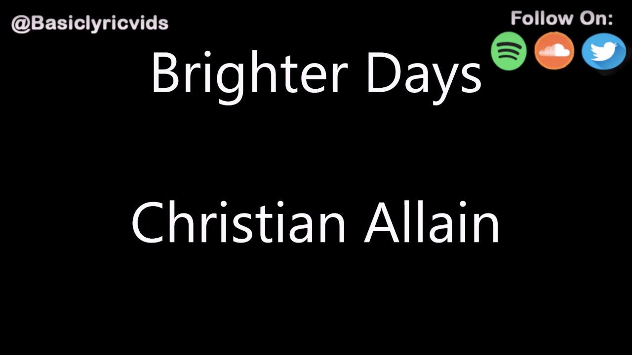 Christian Allain Brighter Days Lyrics YouTube christian-allain-brighter-days-lyrics-youtube