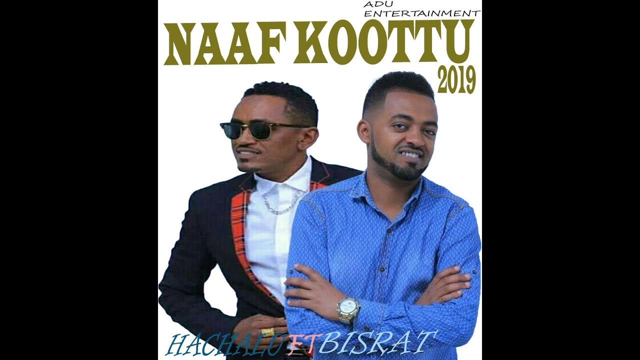 Hachalu Hundessa ft Bisrat Surafel NAAF KOOTTU new ethiopian oromo ...