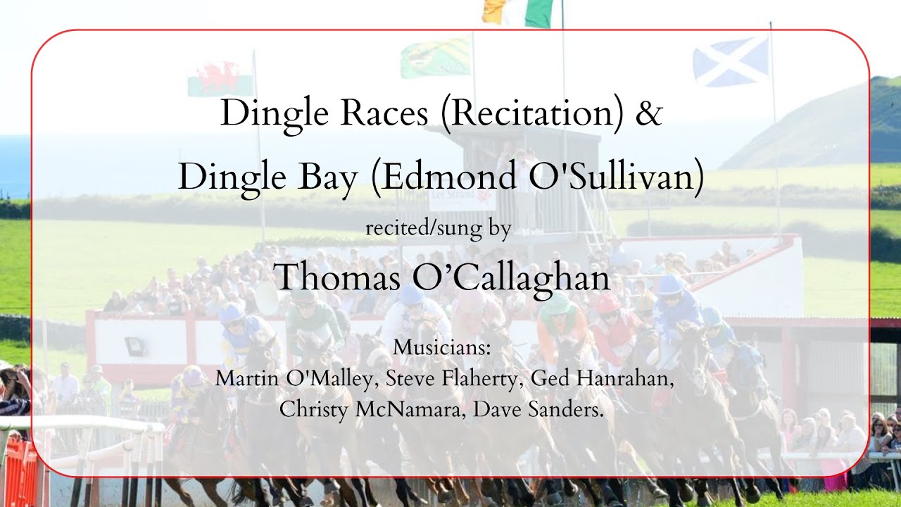 Dingle Races Recitation and Dingle Bay Edmond O'Sullivan sung by Thomas ...