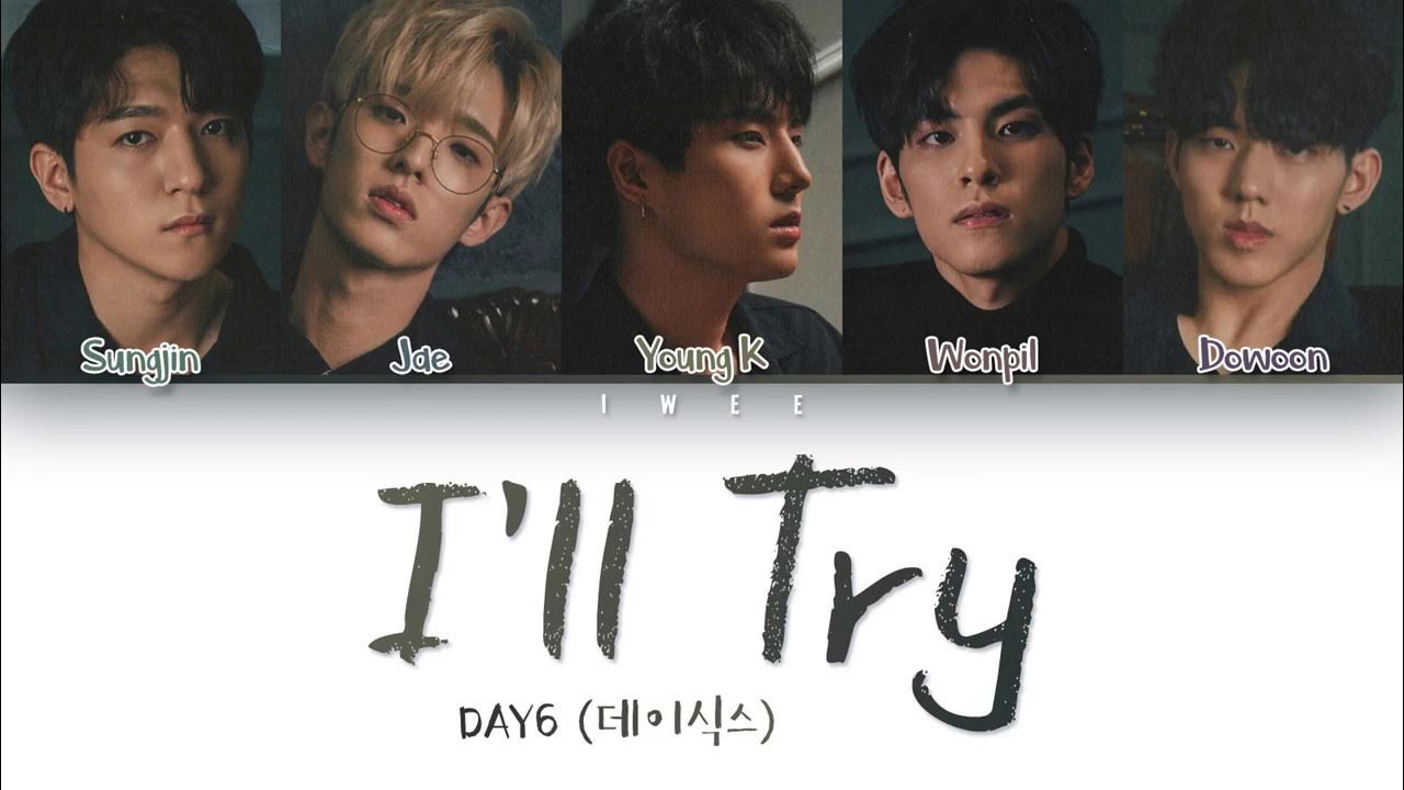 DAY6 (데이식스) – I'll Try (노력해볼게요) (Han|Rom|Eng) Color Coded Lyrics/한국어 가사 - YouTube