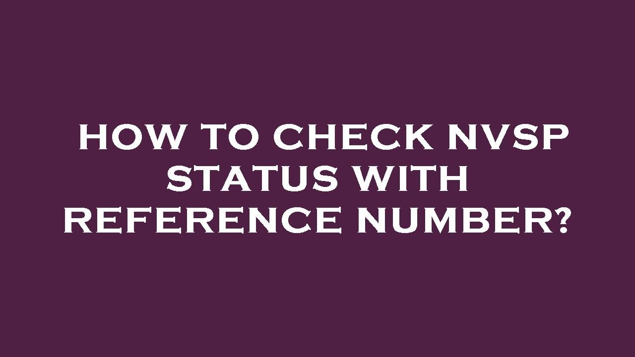 How to check nvsp status with reference number? - YouTube