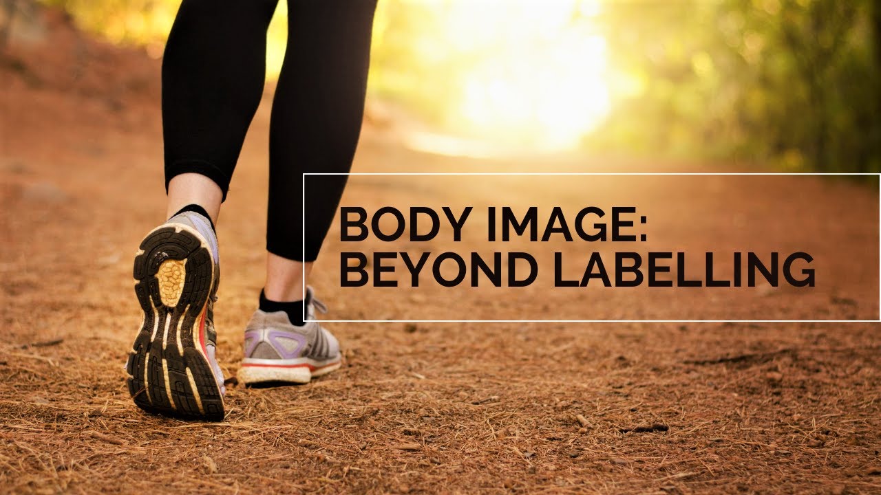 BODY IMAGE//BEYOND LABELLING//WHY HAPPINESS IS NOT DEPENDENT ON ...