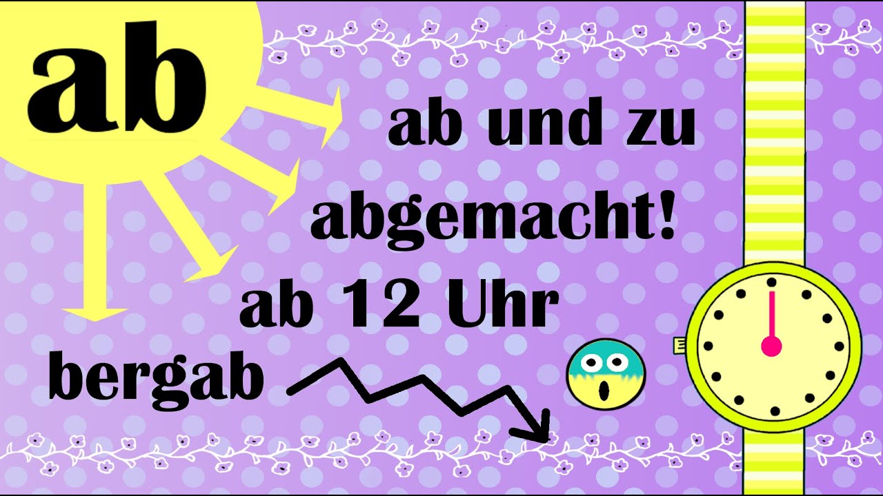 Deutsch lernen: "ab" als Präposition, Adverb und Vorsilbe / trennbare ...