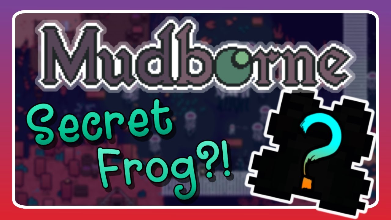 [Mudborne] How to find The Secret Frog! - YouTube