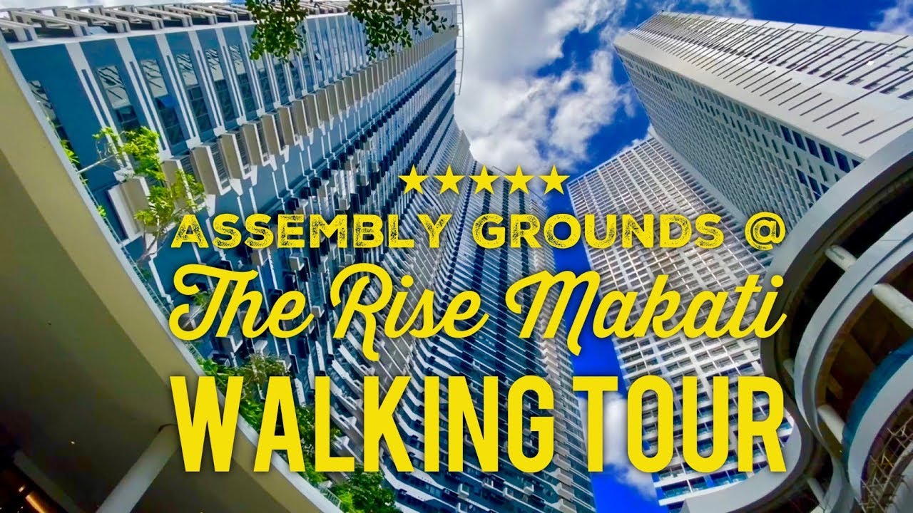 Check Out: Assembly Grounds at The Rise Makati Walking Tour | New Mini ...
