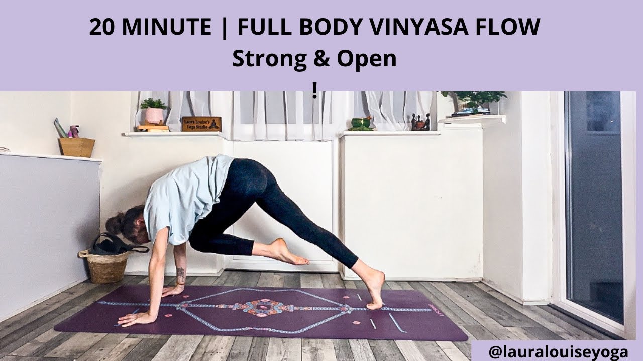 20 Minute Full Body Vinyasa Flow | Strong & Open! Lauralouiseyoga - YouTube
