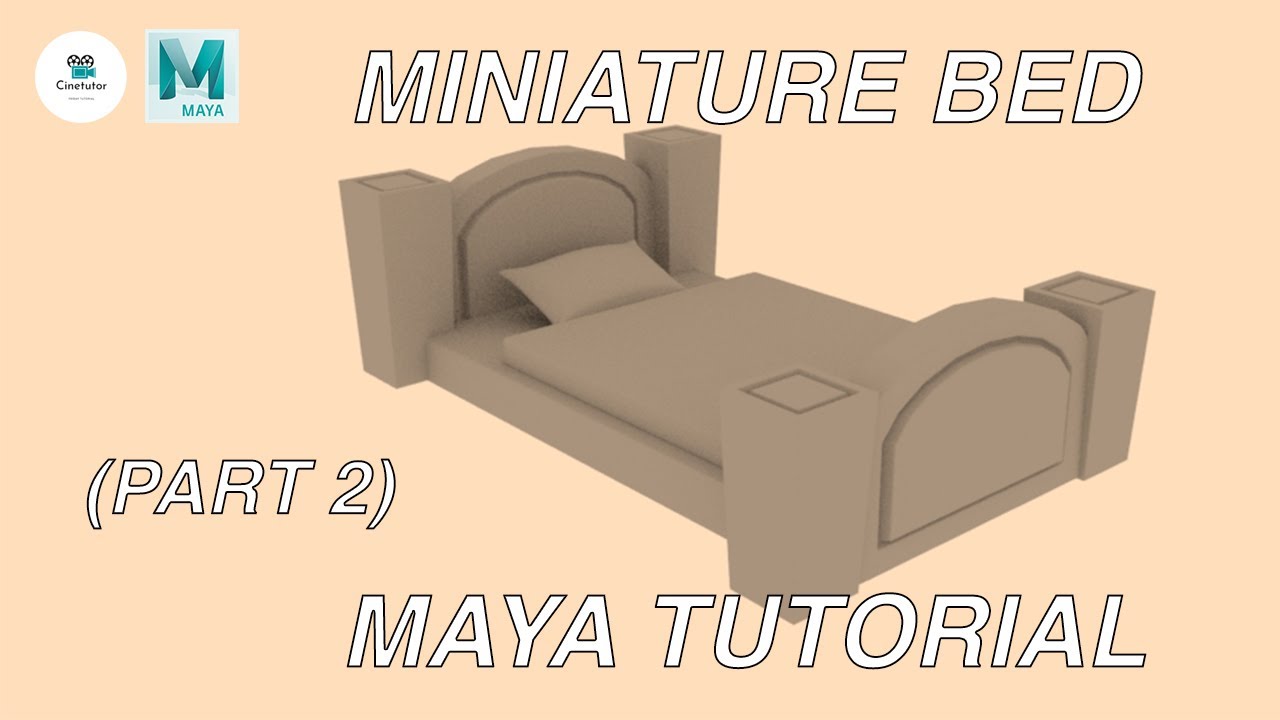 [Part 2] Miniature Bed Modeling Tutorial (Autodesk MAYA) - YouTube