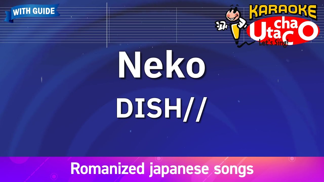 Neko – DISH// (Romaji Karaoke with guide) - YouTube