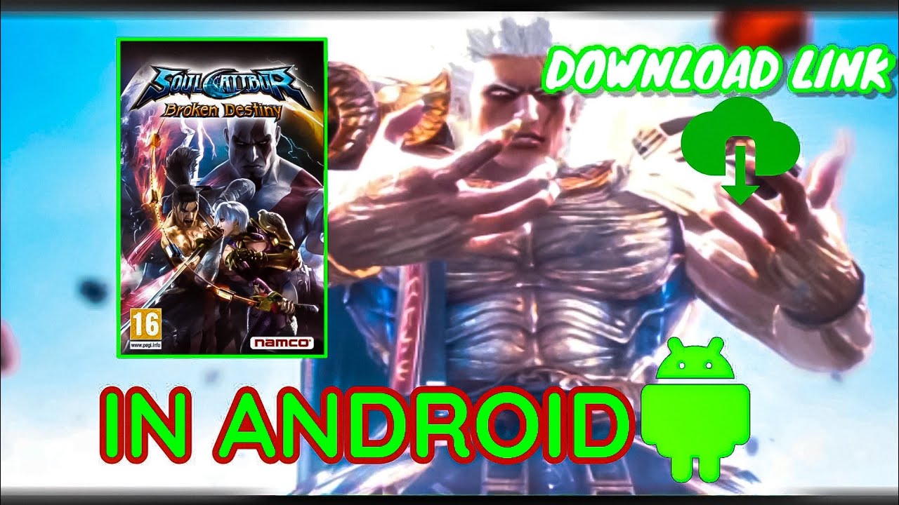 SOUL-CALIBUR BROKEN DESTINY DOWNLOAD_LINK || IN ANDROID PHONE 😱 (HINDI ...