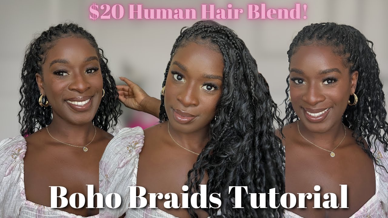 HOW TO: BOHO BRAIDS ON A BUDGET TUTORIAL | $20 Human Hair Blend ...