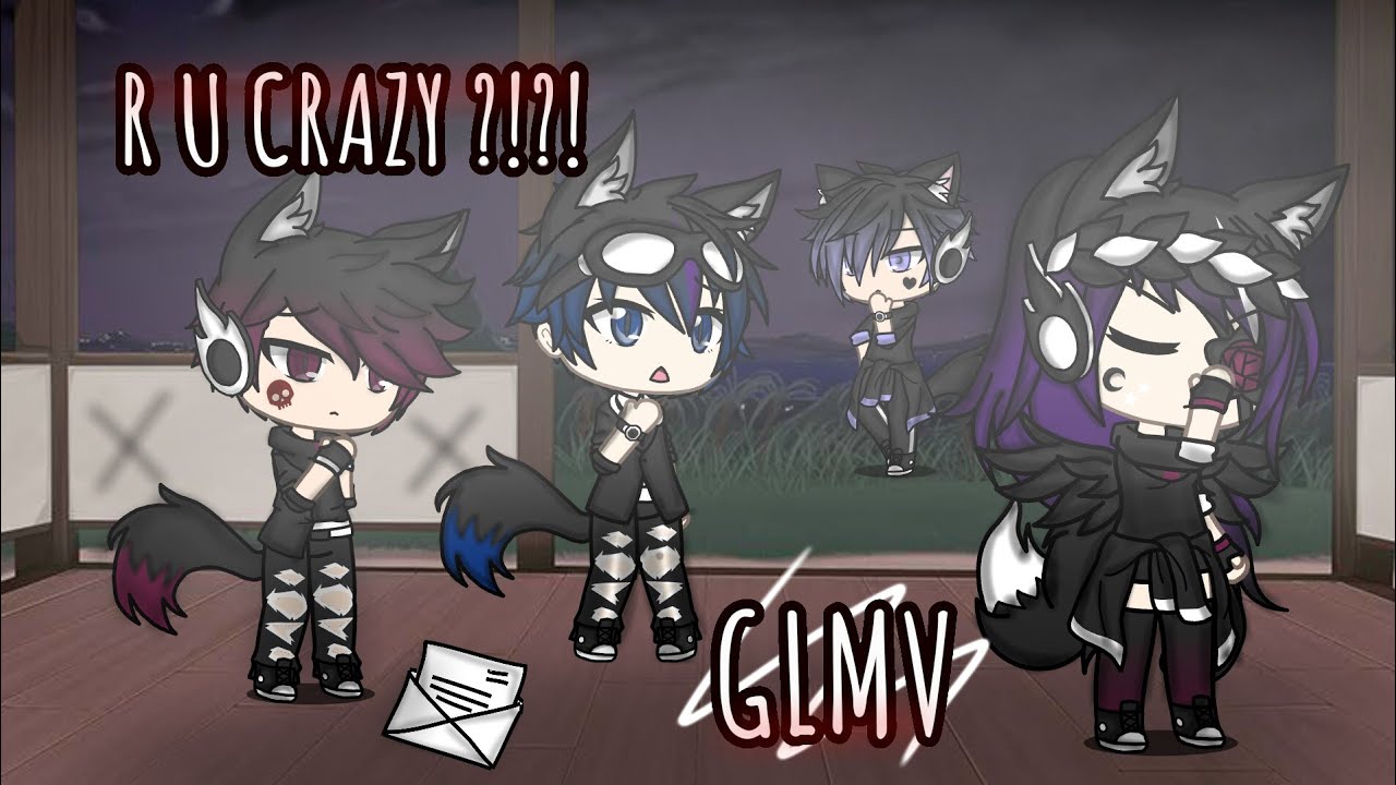 R U Crazy ?!? ~ GLMV 💫 - YouTube