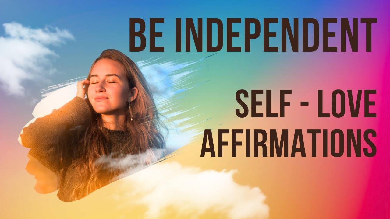 Be Independent | love yourself | Affirmations for independence - YouTube