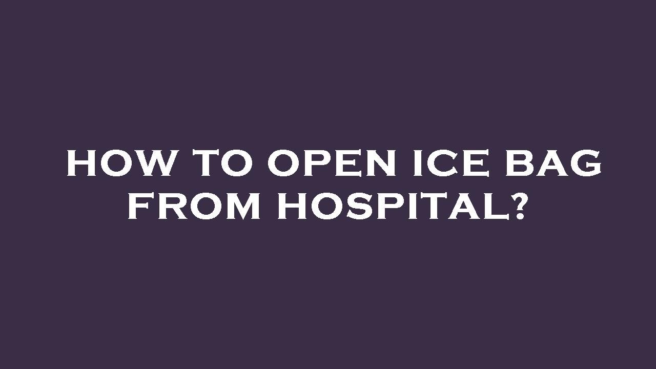 How to open ice bag from hospital? - YouTube