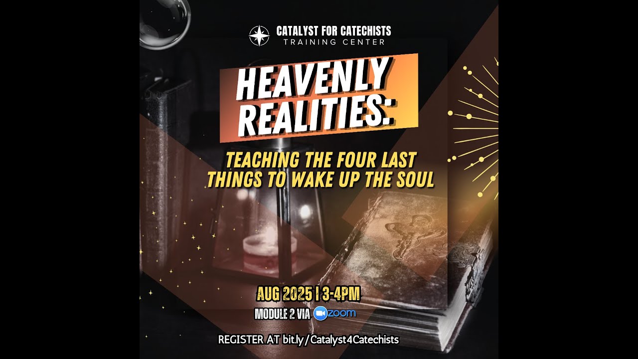 AUG 11 Heavenly Realities: Teaching the Four Last Things to Wake Up the Soul PART 1 by Fr Nel ...