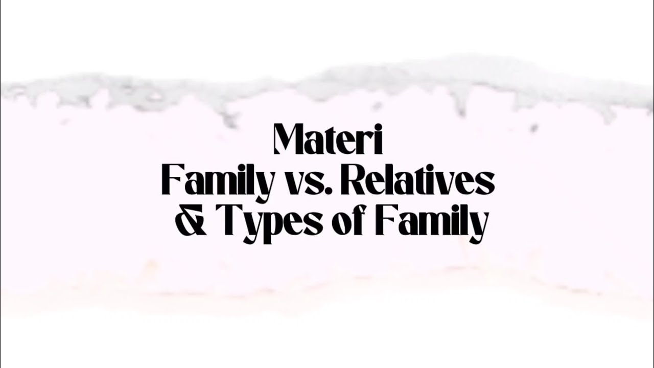 Tugas diskusi 3 || Family vs. Relatives & Type's of Family - YouTube