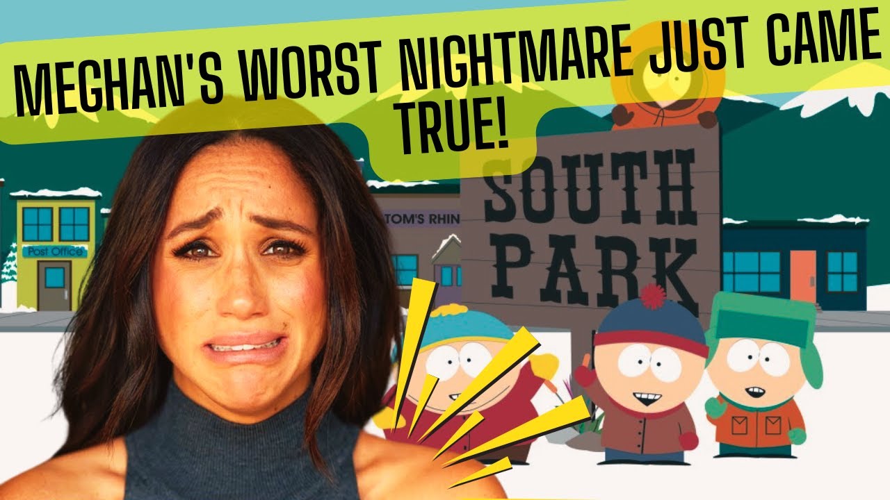 FINAL NAIL ON MEGHAN'S COFFIN! South Park's FINAL STRIKE Officially ...