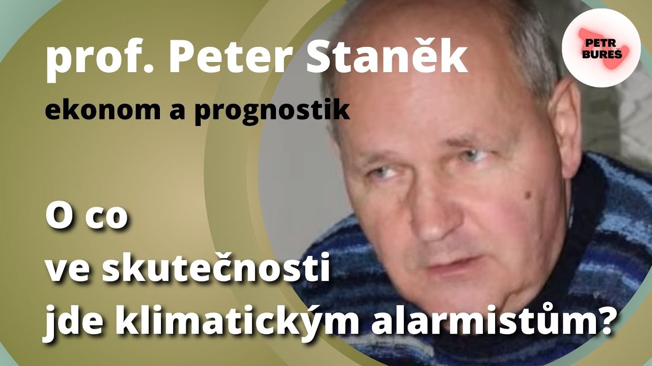 Prof. Peter Staněk: O co ve skutečnosti jde klimatickým alarmistům ...