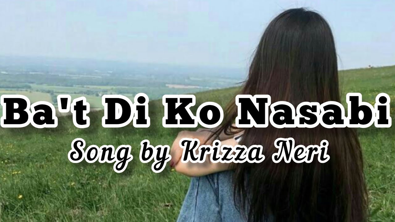 KRIZZA NERI-Ba't Di Ko Nasabi (lyrics)by Music Lover Channel - YouTube