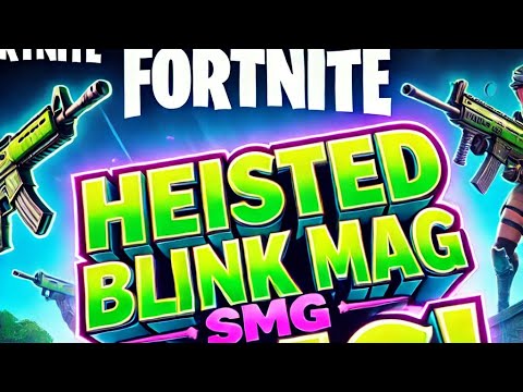 HEISTED BLINK MAG SMG RELOAD FORTNITE - YouTube