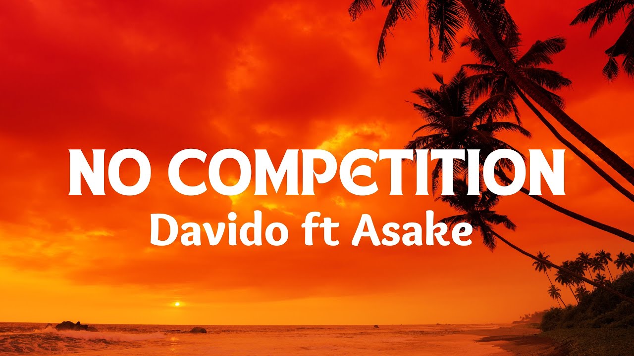 No Competition - Davido ft Asake (Lyric video) - YouTube