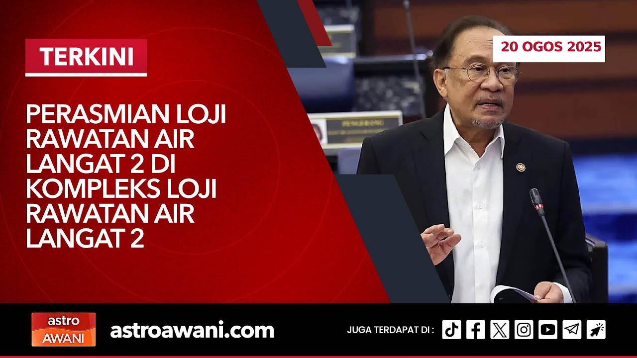 [LANGSUNG] Perasmian Loji Rawatan Air Langat 2 di Kompleks Loji Rawatan ...
