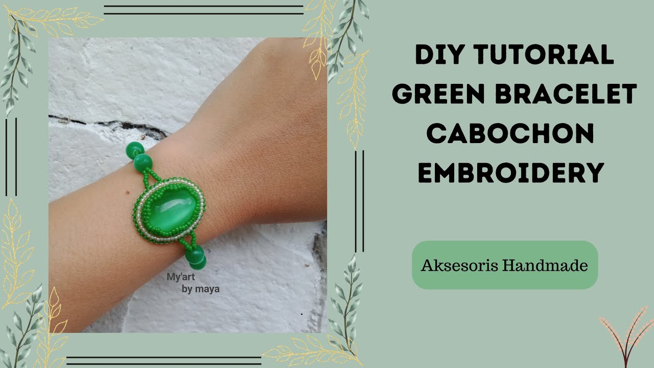 DIY Tutorial Green Bracelet Cabochon Embroidery - YouTube