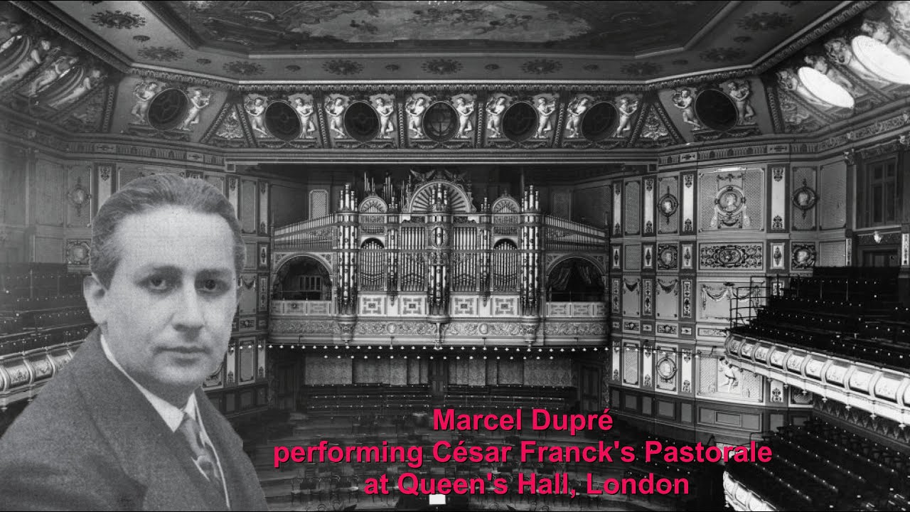 Marcel Dupré performing César Franck's Pastorale at Queen's Hall Organ ...