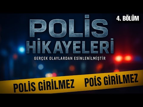 POLİS HİKAYELERİ 4. BÖLÜM 