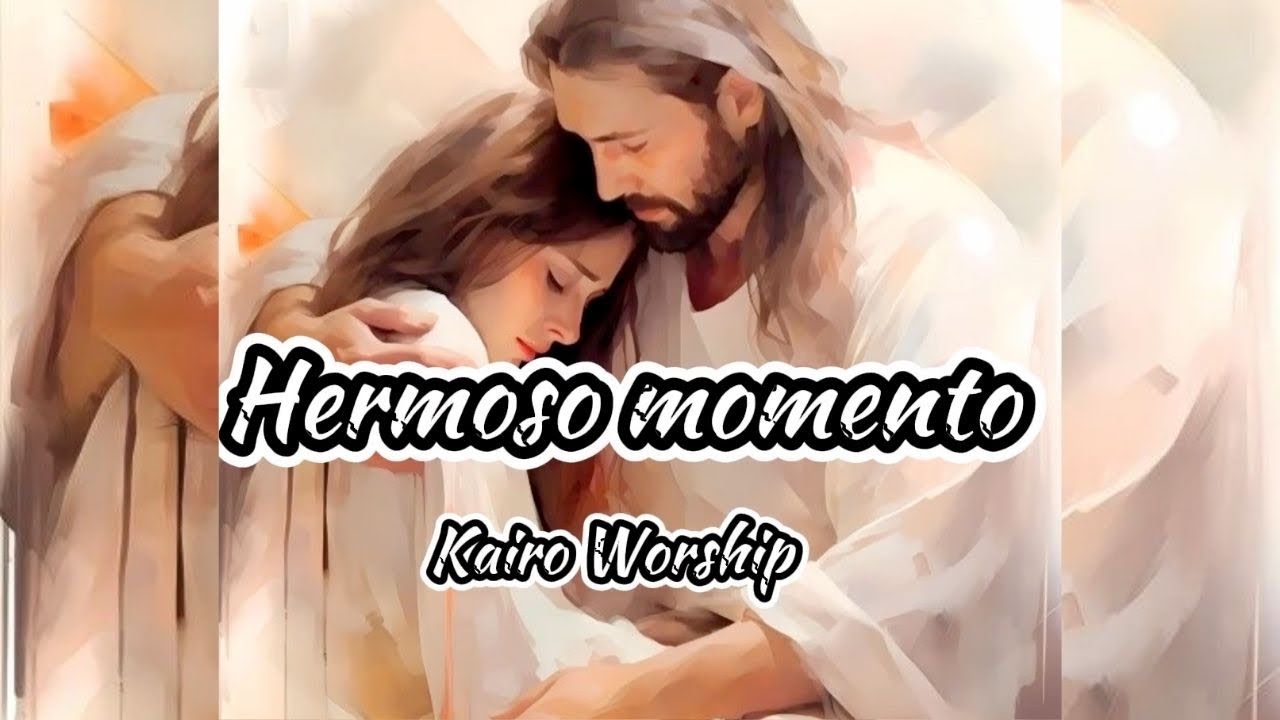 Hermoso momento - Kairo Worship (Video Lyric) - YouTube