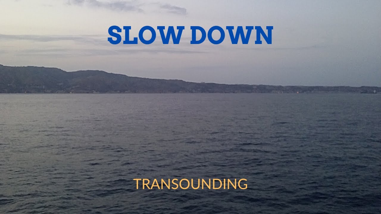 Slow down - Transcending sounds and music to your mind and soul - YouTube