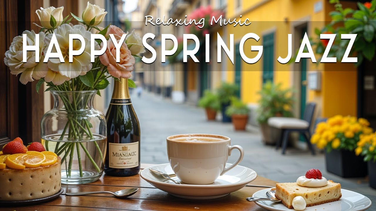 Happy Spring Jazz💖Music Romantic Bossa Nova Instrumental and Relaxing ...