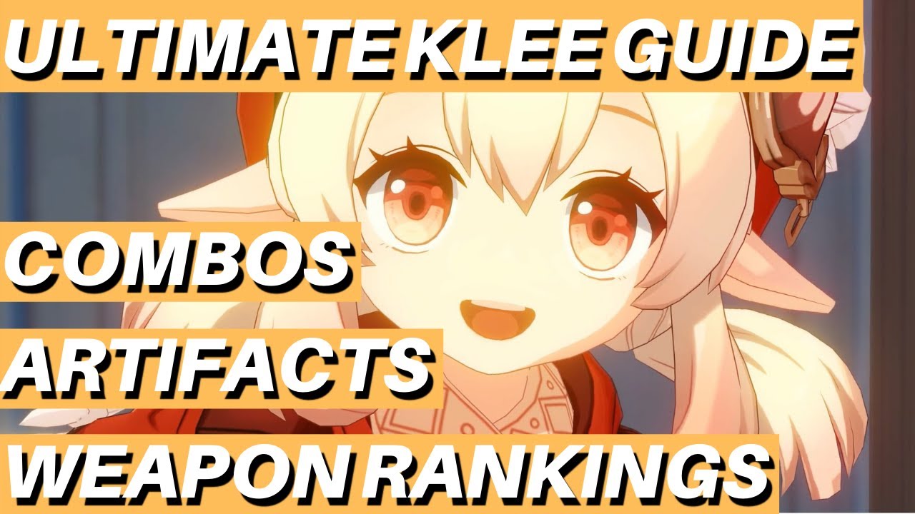 Super In-depth Klee Guide - Skills / Combos / Weapon Rankings ...